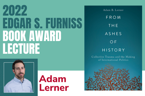 2022 Furniss Book Award Lecture - Adam B. Lerner | Mershon Center for International Security Studies